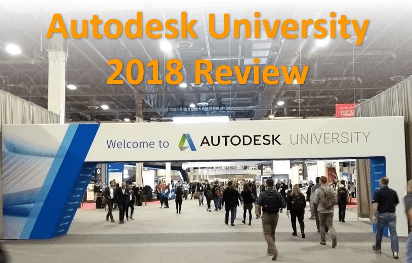 Autodesk University 2018 Review – Clint Brown