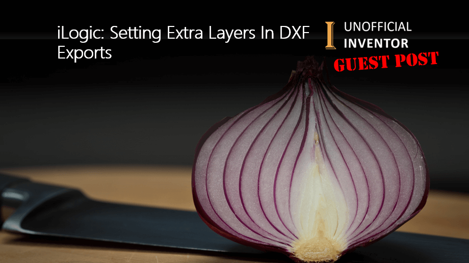 iLogic: Setting Extra Layers In DXF Exports – Clint Brown